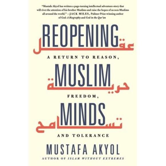 Mustafa Akyol | Other | Reopening Muslim Minds A Return To Reason ...